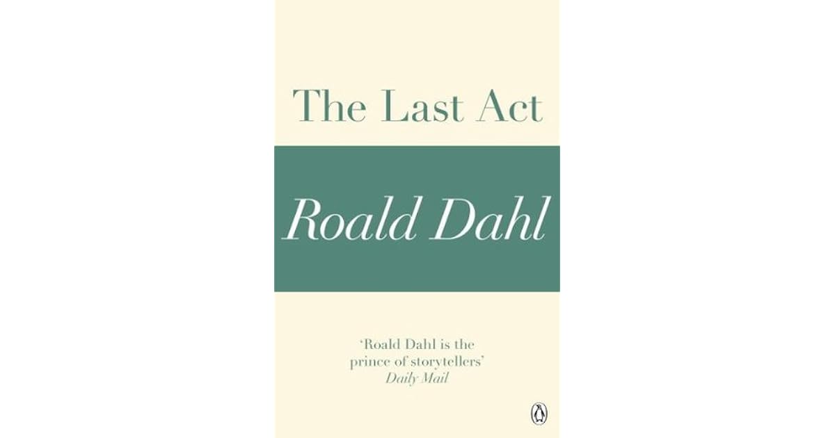 The Last Act by Roald Dahl