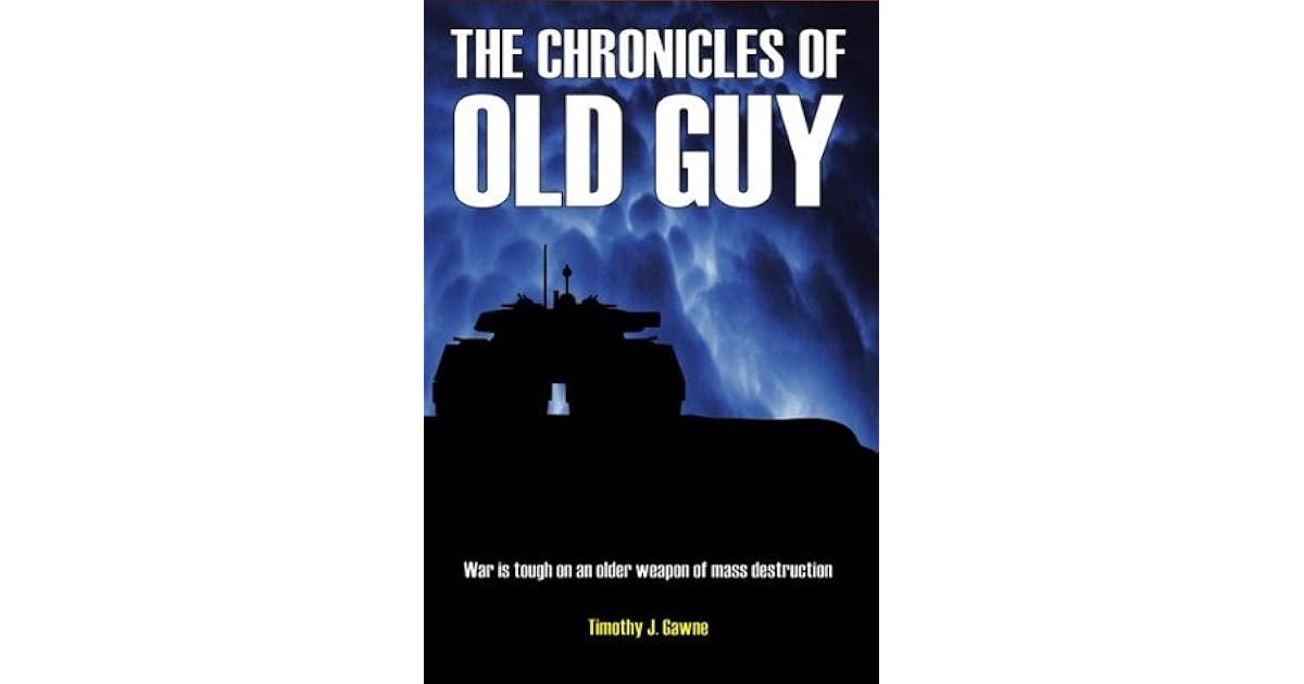 The Chronicles of Old Guy by Timothy J. Gawne