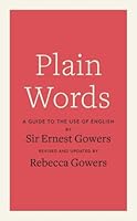 Complete Plain Words by Ernest A. Gowers