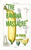 The Banana Massacre by Jim Yoakum