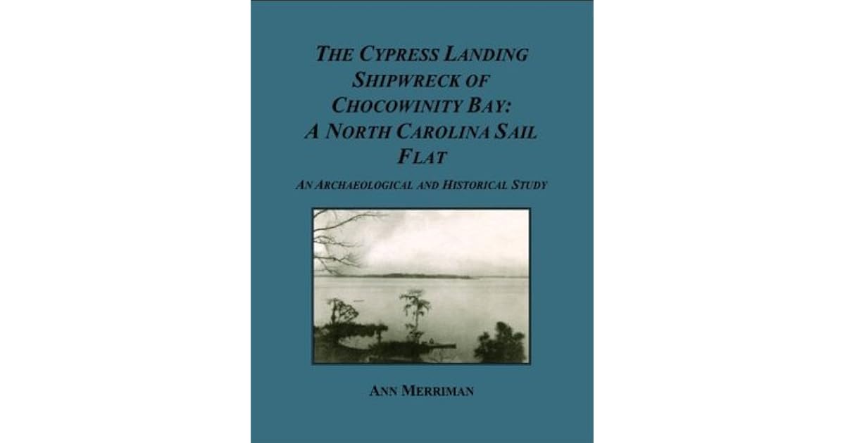 The Cypress Landing Shipwreck of Chocowinity Bay: A North Carolina Sail ...