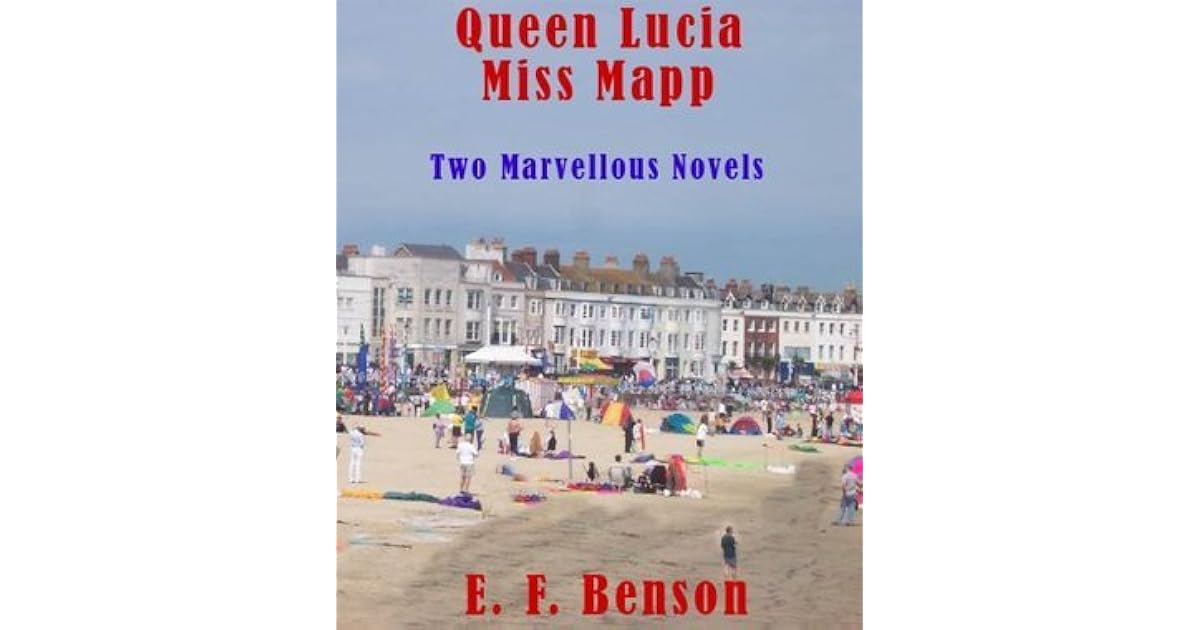 Queen Lucia - Miss Mapp by E.F. Benson