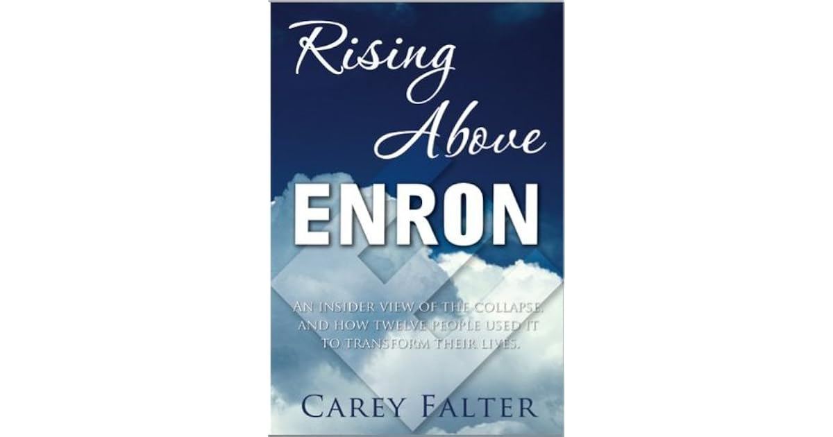 Rising Above Enron: An Insider View of the Collapse and How Twelve ...