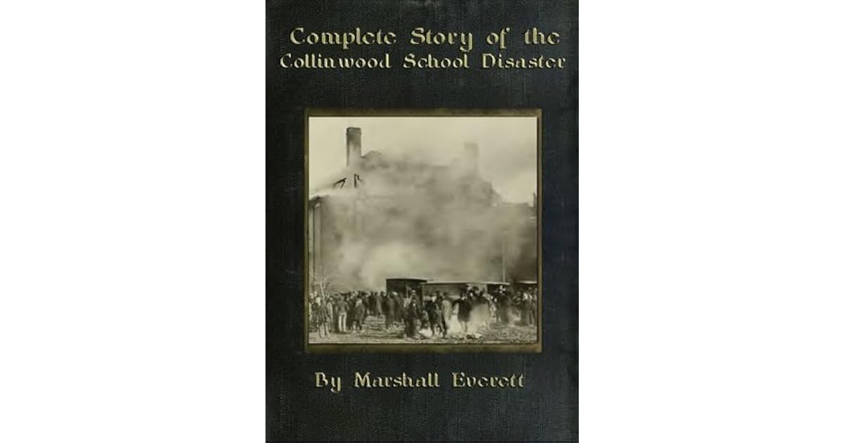 Complete Story of the Collinwood School Disaster by Marshall Everett