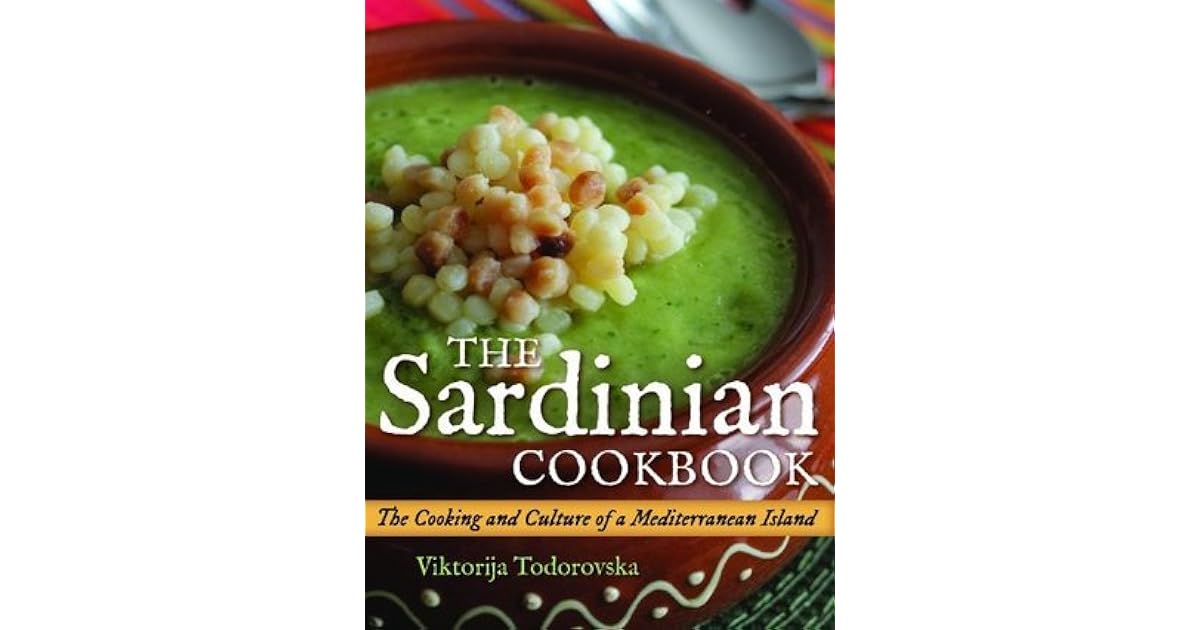The Sardinian Cookbook: The Cooking and Culture of a Mediterranean ...