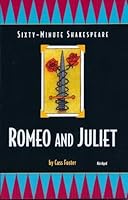 Sixty-Minute Shakespeare : Romeo and Juliet by Cass Foster