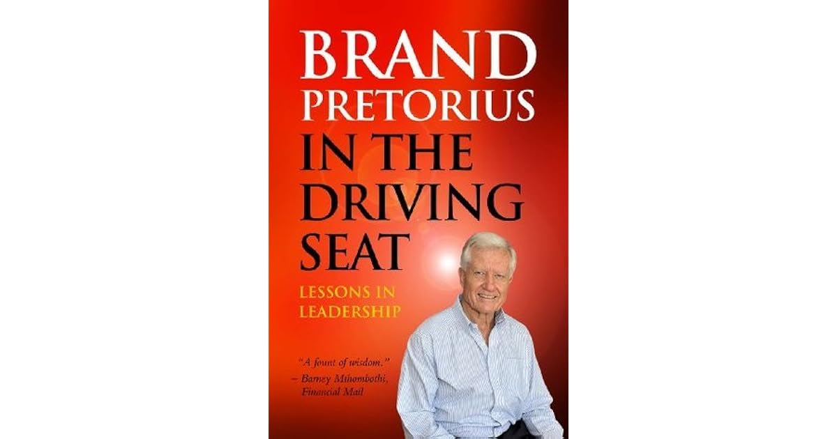 Brand Pretorius - In the Driving Seat: Lessons in Leadership by Brand ...