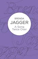 A Song Twice Over by Brenda Jagger