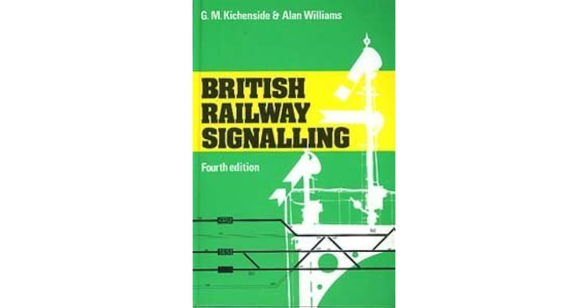 British Railway Signalling by Geoffrey Kichenside