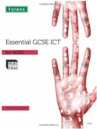 Essential ICT GCSE: Essential GCSE ICT for WJEC Student Book by Stephen ...