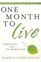 One Month to Live: Thirty Days to a No-Regrets Life by Kerry Shook