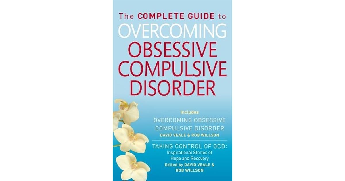 The Complete Guide to Overcoming OCD by David Veale
