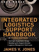 Integrated Logistics Support Handbook by James V. Jones