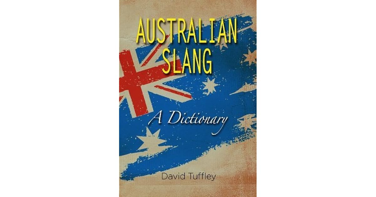 Australian Slang: A Dictionary by David Tuffley