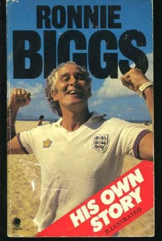 Ronnie Biggs: His Own Story by Ronald Biggs