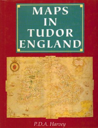 Maps In Tudor England by P.D.A. Harvey