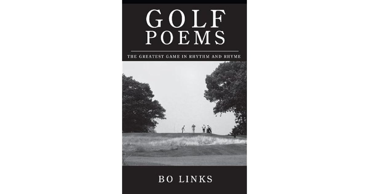 Golf Poems: The Greatest Game in Rhythm and Rhyme by Bo Links