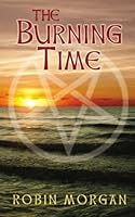 The Burning Time by Robin Morgan