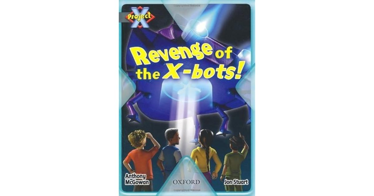 Revenge of the X-Bots! by Anthony McGowan