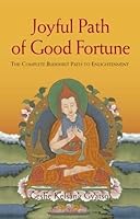 Joyful Path of Good Fortune: The Complete Buddhist Path to ...