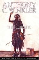 The Lunatic by Anthony C. Winkler