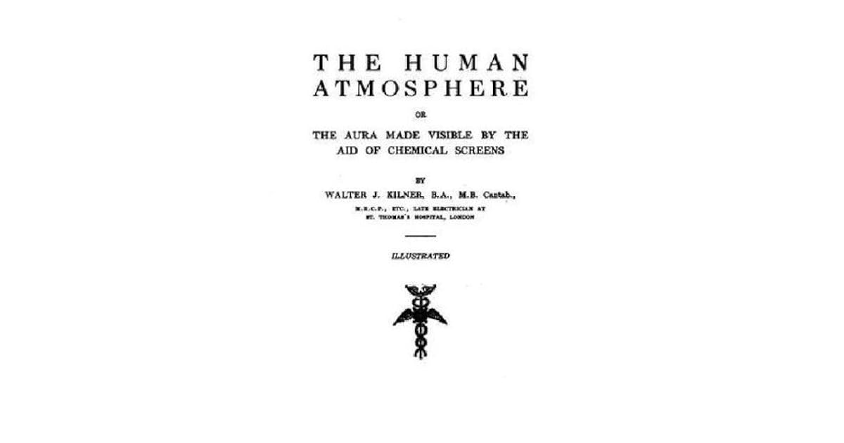 The Human Atmosphere by Walter J. Kilner