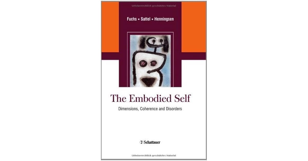 The Embodied Self: Dimensions, Coherence and Disorders by Thomas Fuchs