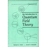 An Introduction To Quantum Field Theory by Michael E. Peskin