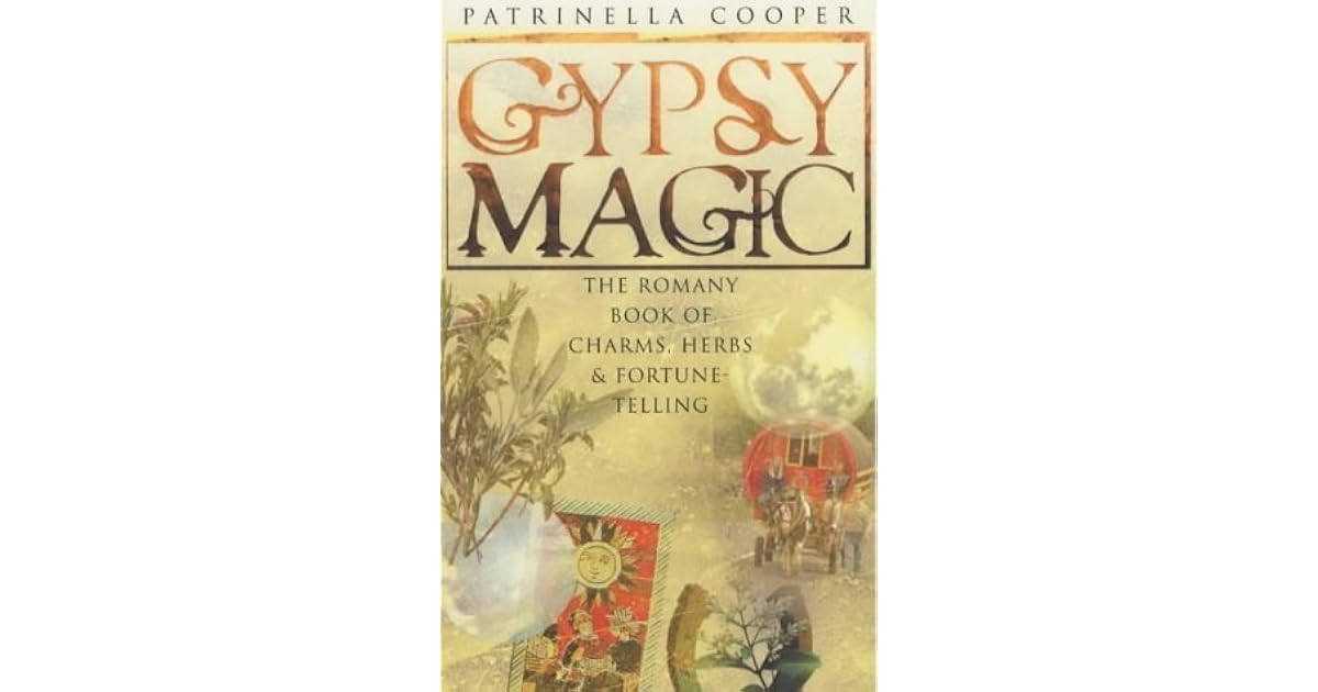 Gypsy Magic: The Romany Book of Charms, Herbs and Fortune-Telling by ...
