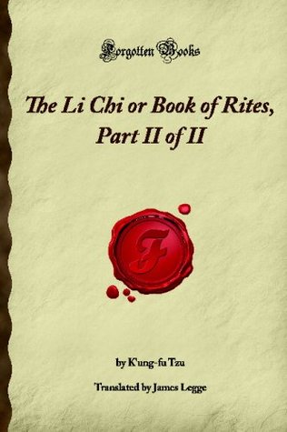 The Li Chi or Book of Rites, Part II of II by Confucius