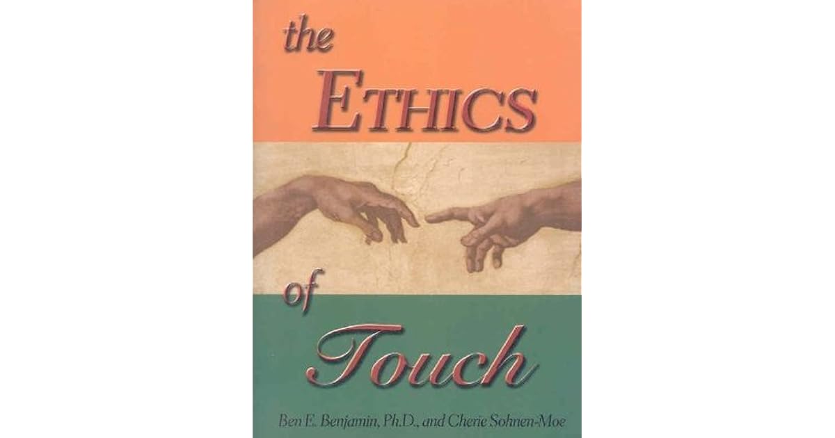 The Ethics of Touch: The Hands-on Practitioner's Guide to Creating a ...