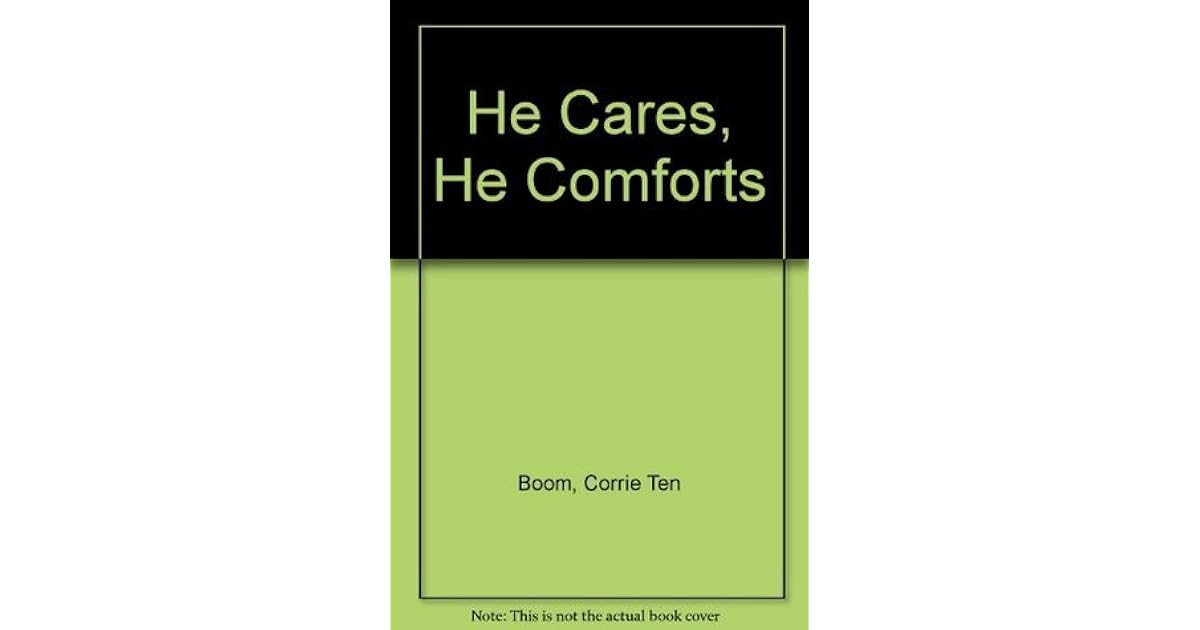 He Cares, He Comforts by Corrie ten Boom
