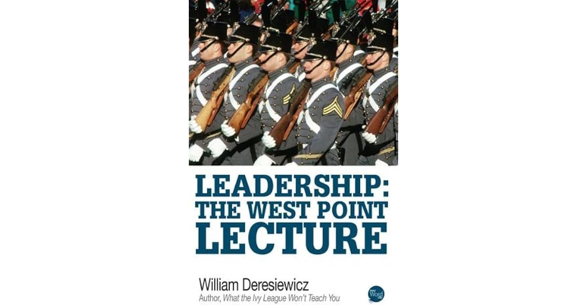 Leadership: The West Point Lecture by William Deresiewicz