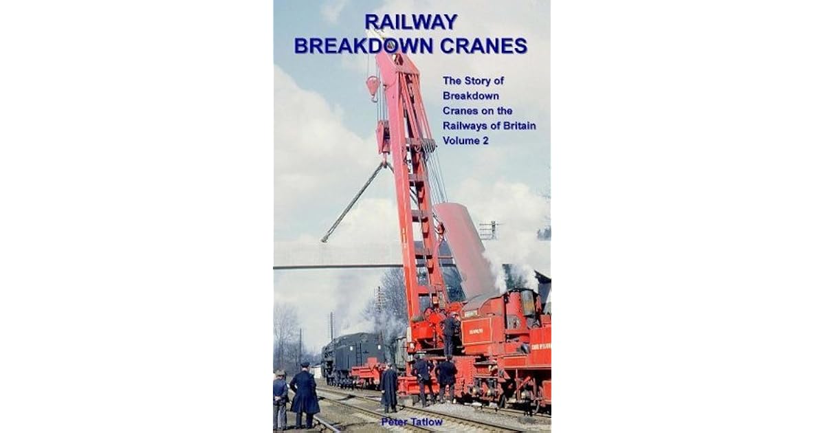 Railway Breakdown Cranes: The Story of Steam Breakdown Cranes on the ...