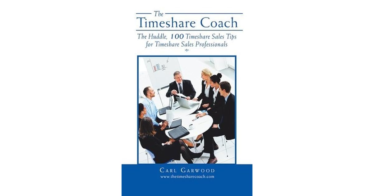 The Timeshare Coach: The Huddle, 100 Timeshare Sales Tips for Timeshare ...