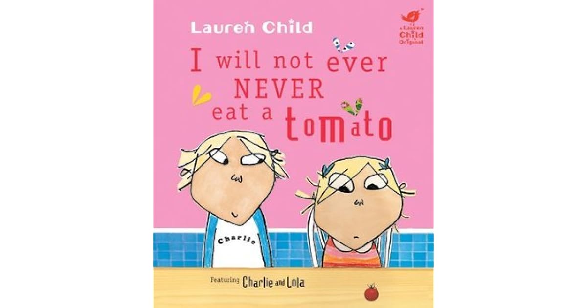 I Will Not Ever Never Eat a Tomato by Lauren Child