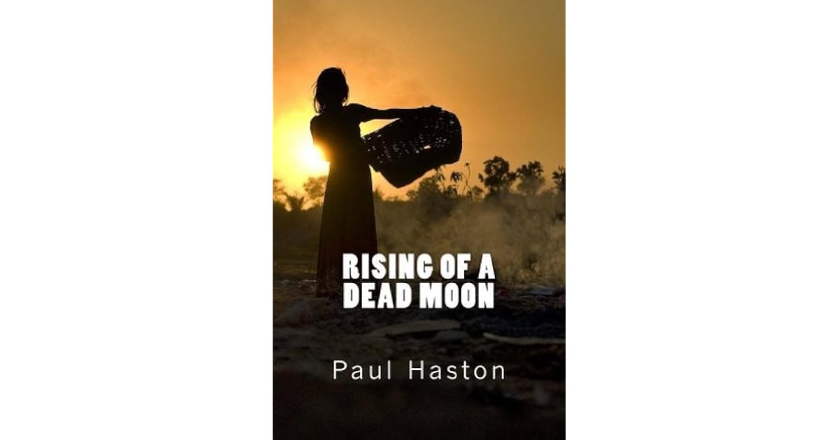 Rising of a Dead Moon by Paul Haston