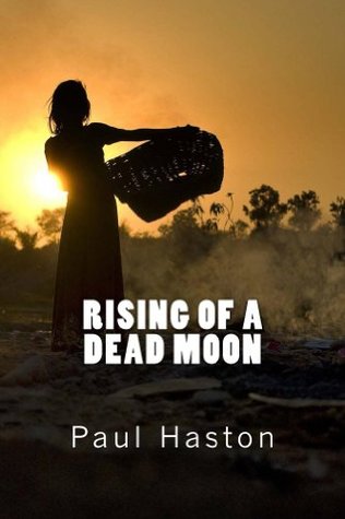 Rising of a Dead Moon by Paul Haston