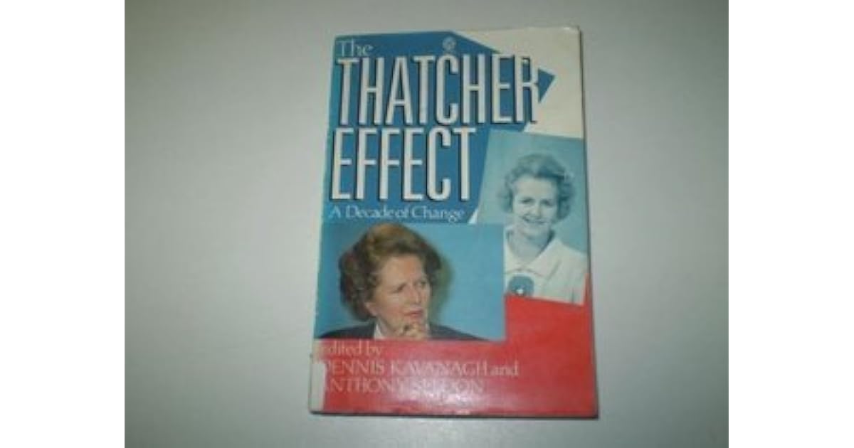 The Thatcher Effect: A Decade of Change by Dennis Kavanagh