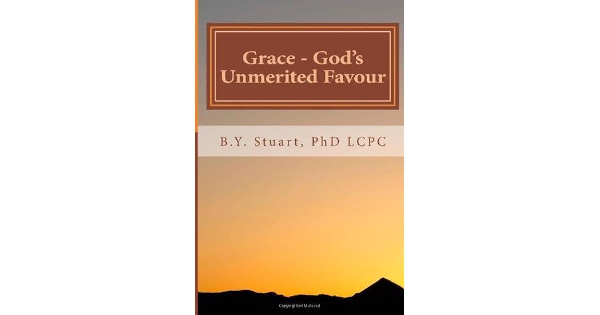 Grace: God's Unmerited Favour by Unknown