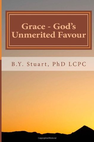 Grace: God's Unmerited Favour by Unknown