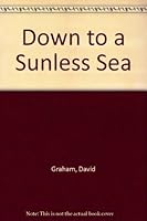 Down to a Sunless Sea by David Graham