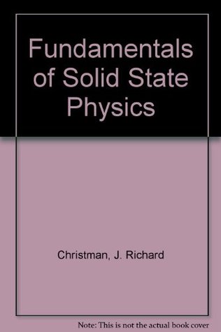 Fundamentals of Solid State Physics by J. Richard Christman