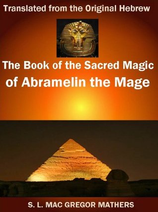 The Book of the Sacred Magic of Abramelin the Mage (The Grimoire ...