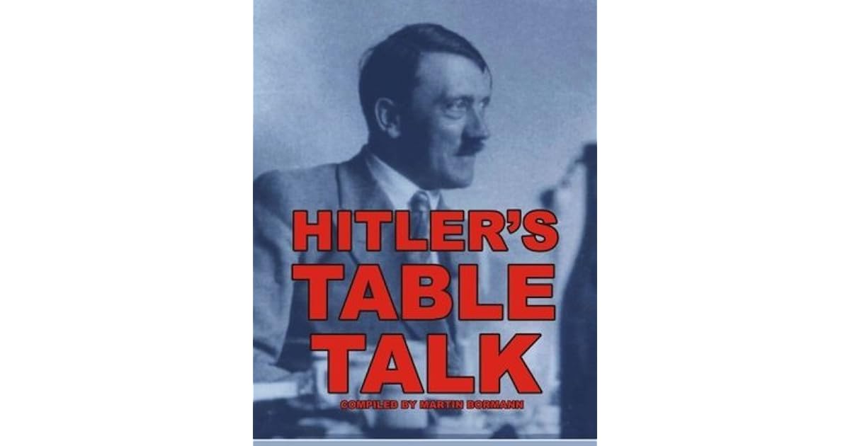 Hitler's Table Talk by Martin Bormann