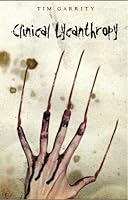 Clinical Lycanthropy by Tim Garrity