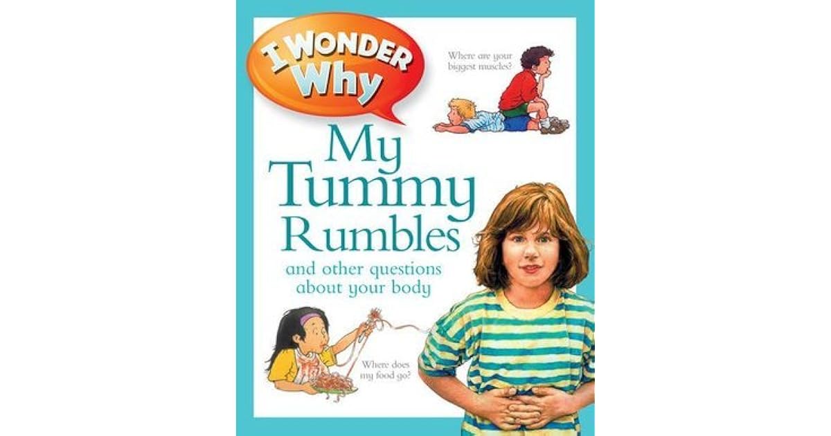 I Wonder Why My Tummy Rumbles and Other Questions about My Body by ...