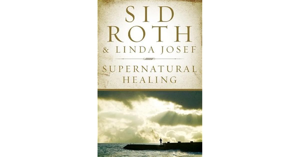 Supernatural Healing by Sid Roth