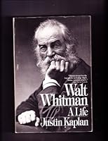 Walt Whitman: A Life by Justin Kaplan