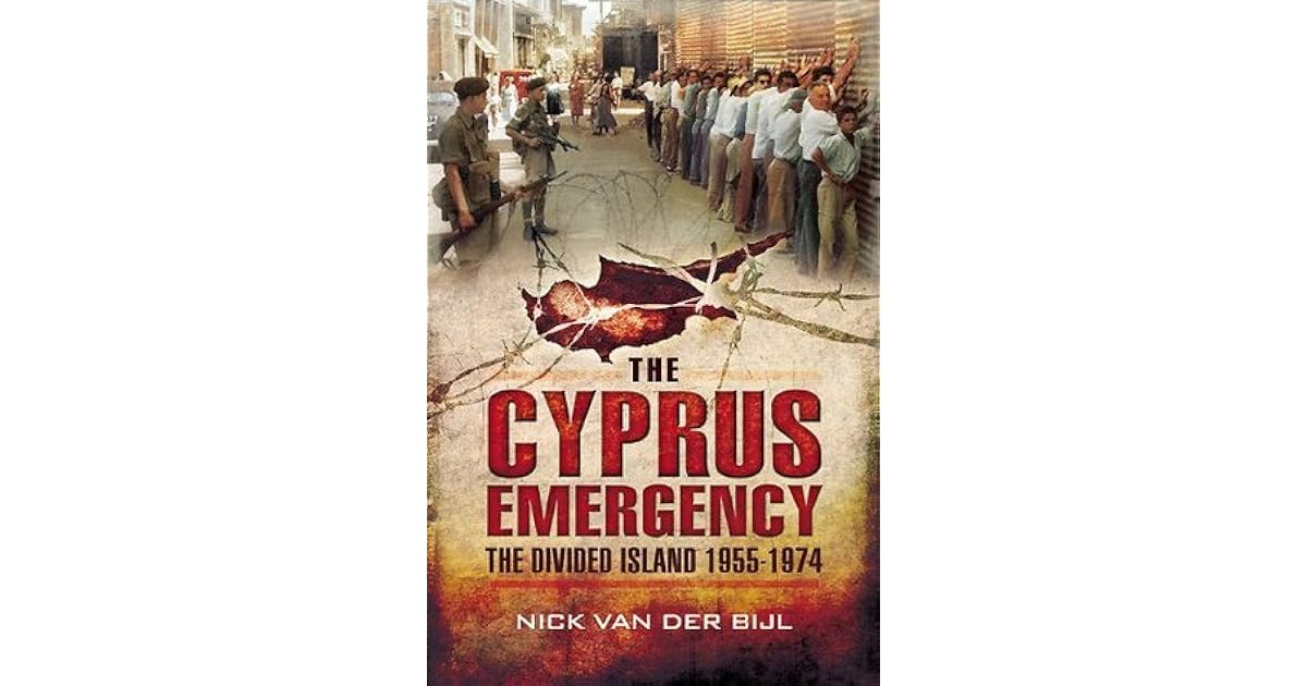 The Cyprus Emergency: The Divided Island 1955 - 1974 by Nick Van Der Bijl